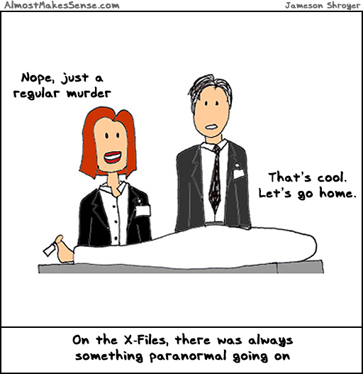 Xfiles | Almost Makes Sense .com
